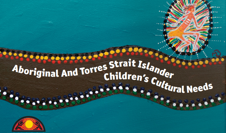 SNAICC Aboriginal and Torres Strait Islander Children's cultural needs